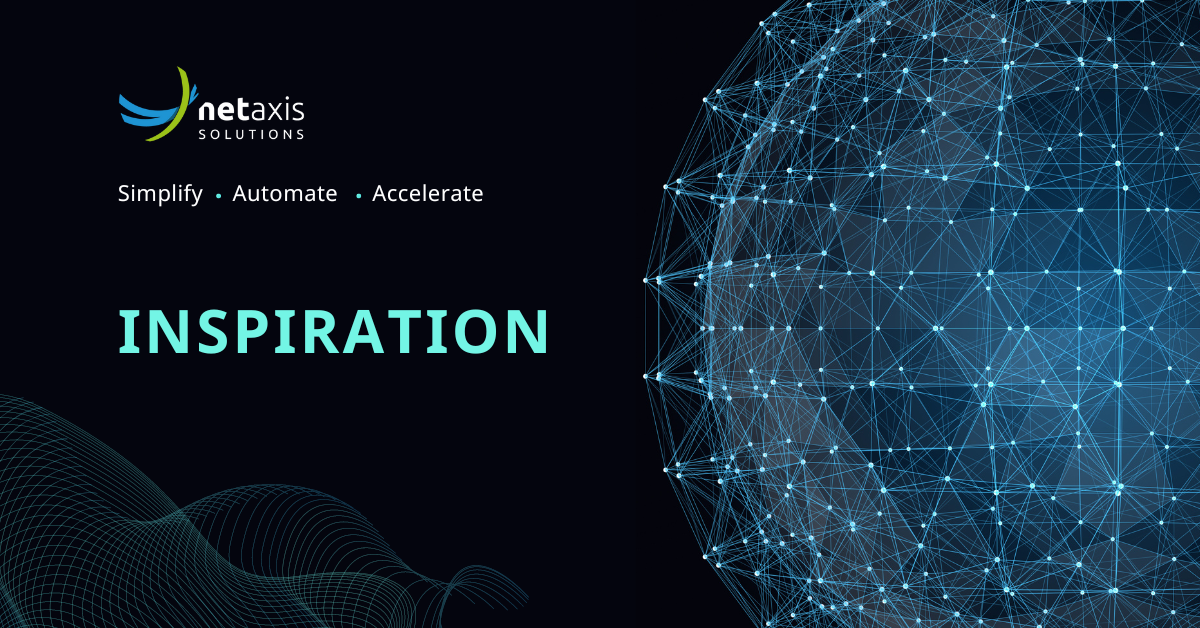 Inspiration | Netaxis Solutions